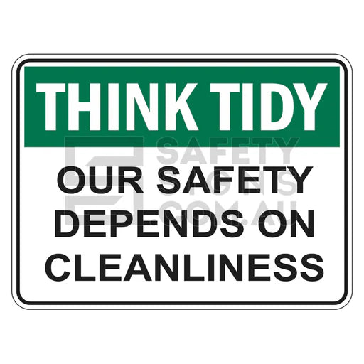 Think Tidy Sign - Our Safety Depends On Our Cleanliness – Premium ...
